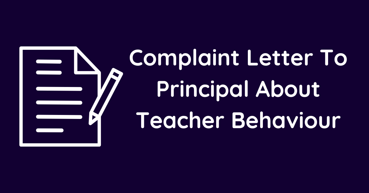 Complaint Letter To Principal About Teacher Behaviour
