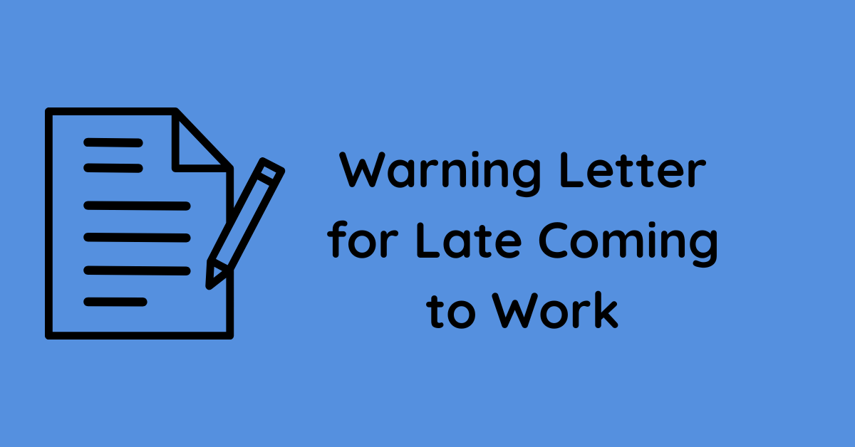 Warning Letter for Late Coming to Work (Samples & Templates)